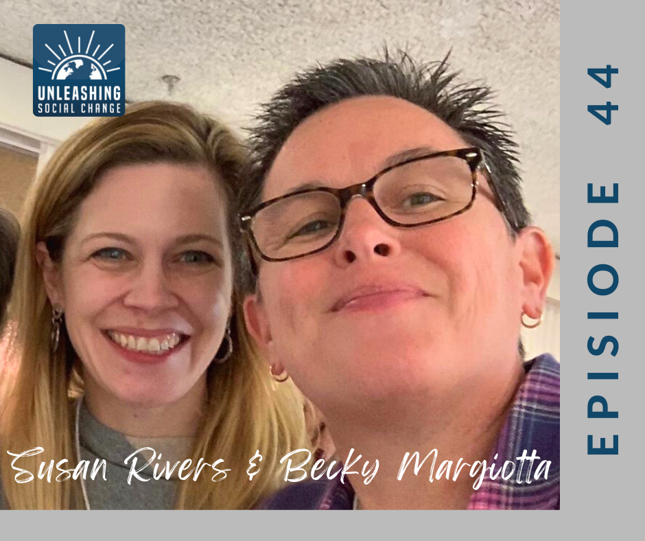 44: Susan Rivers Interviews Becky Margiotta - Unleashing Social Change